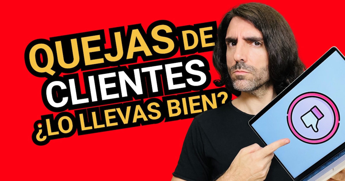 QUEJAS de CLIENTES: Cómo gestionarlas 😡⚡️🥰